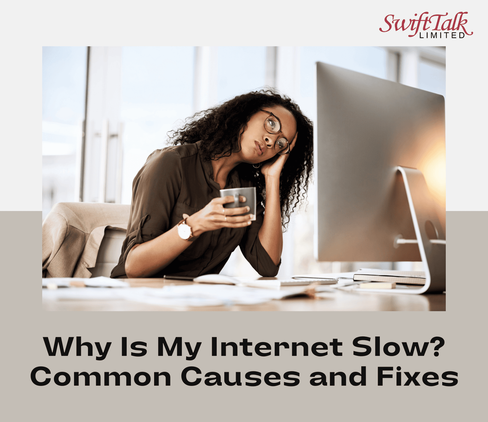 Why is my internet Slow? common causes and fixes | SwiftTalk